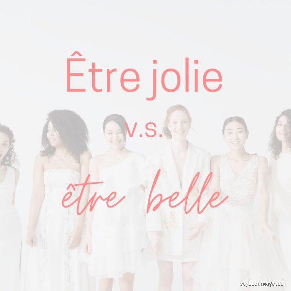 Quelle est la différence entre être belle et être jolie ? Décryptage