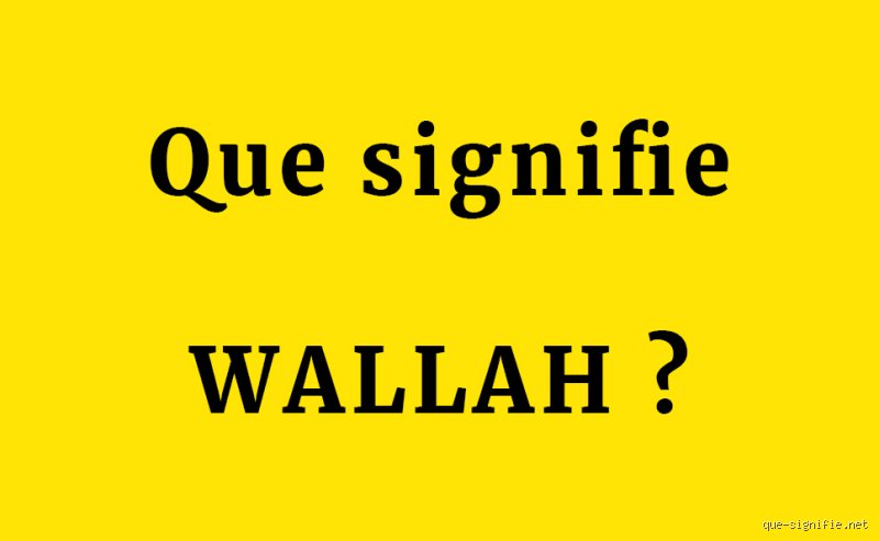 Wallah : Pourquoi Ce Mot Divise-t-il Autant ? Décryptage d'une ...