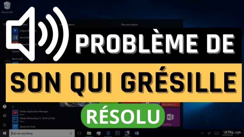 Pourquoi le son grésille