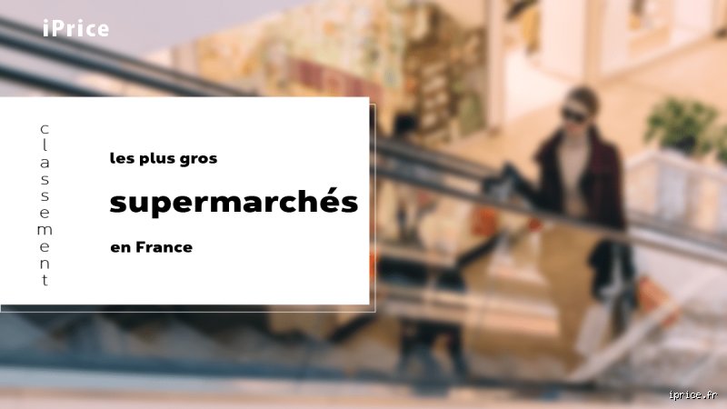 Quel est le plus gros supermarché de France