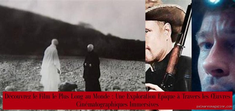 Quel est le film le plus long du monde