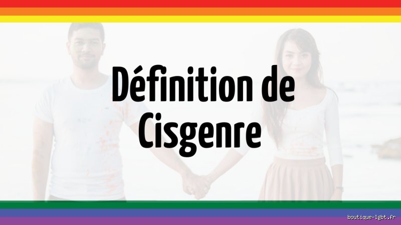 Qu'est-ce qu'un garçon Cisgenre