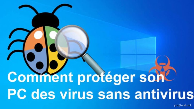 Comment protéger son PC des virus sans antivirus